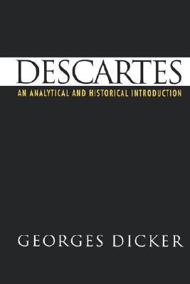 Descartes: An Analytical and Historical Introduction by Georges Dicker ...