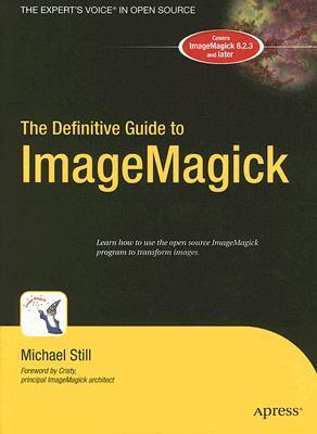The Definitive Guide to ImageMagick (Definitive Guides by Michael Still ...