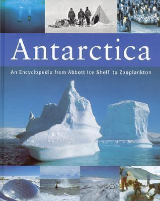 Antarctica: An Encyclopedia from Abbott Ice Shelf to Zooplankton by ...