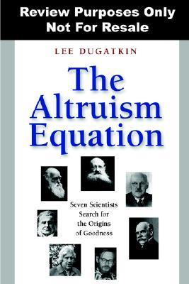 The Altruism Equation: Seven Scientists Search for the Origins of ...