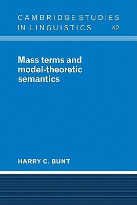 Mass Terms and Model-Theoretic Semantics by Harry C. Bunt | Goodreads