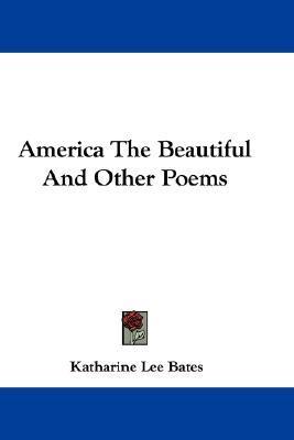 America The Beautiful And Other Poems by Katharine Lee Bates | Goodreads