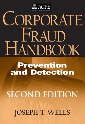 Corporate Fraud Handbook: Prevention and Detection by Joseph T. Wells ...