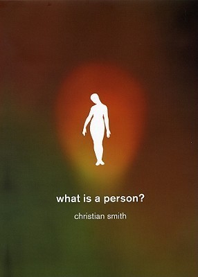 What Is a Person?: Rethinking Humanity, Social Life, and the Moral Good ...