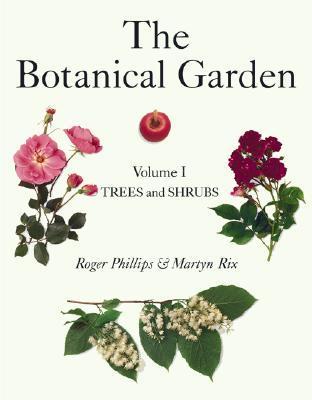 The Botanical Garden, Volume I: Trees and Shrubs by Roger Phillips ...