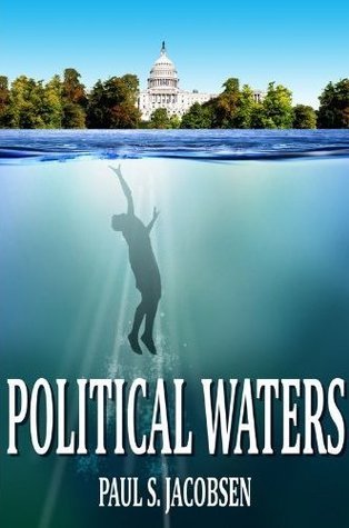 Political Waters by Paul Jacobsen | Goodreads