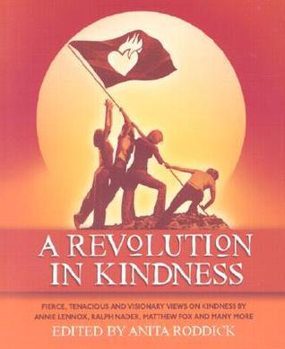 A Revolution in Kindness by Anita Roddick | Goodreads
