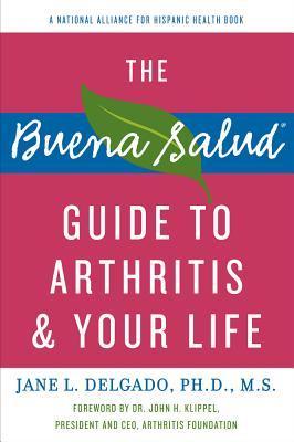 The Buena Salud Guide to Arthritis and Your Life by Jane L. Delgado ...