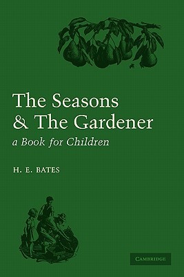 The Seasons and the Gardener: A Book for Children by H.E. Bates | Goodreads