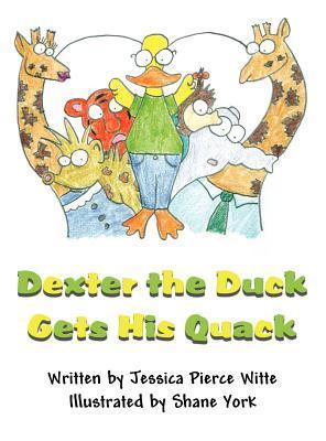 Dexter the Duck Gets His Quack by Jessica Pierce Witte | Goodreads