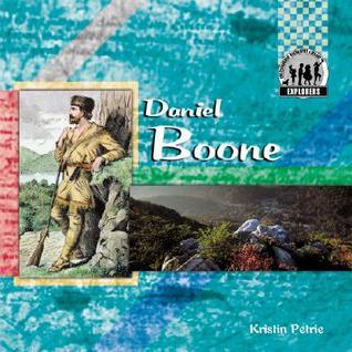 Daniel Boone (Explorers) by Kristin Petrie | Goodreads