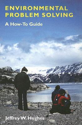 Environmental Problem Solving: A How-To Guide by Jeffrey W. Hughes ...