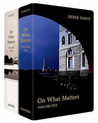 On What Matters: Volumes 1 & 2 (2 Volumes) by Derek Parfit | Goodreads