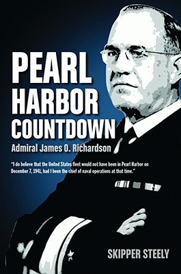 Pearl Harbor Countdown: Admiral James O. Richardson by Skipper Steely ...