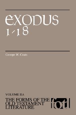 Exodus 1-18 (The Forms of the Old Testament Literature by George W ...