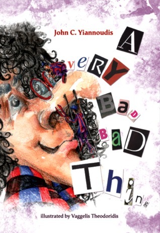 A Very Bad Bad Thing by John C. Yiannoudis | Goodreads