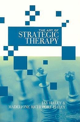 The Art of Strategic Therapy by Jay Haley | Goodreads