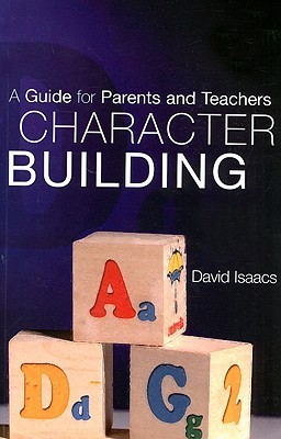 Character Building: A Guide for Parents and Teachers by David Isaacs ...