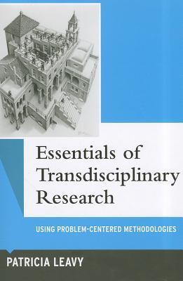 Essentials of Transdisciplinary Research: Using Problem-Centered ...