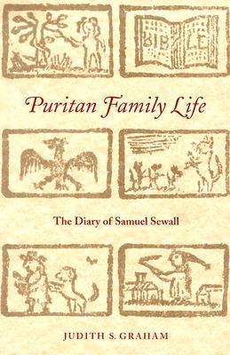 Puritan Family Life: The Diary of Samuel Sewall by Judith S. Graham ...