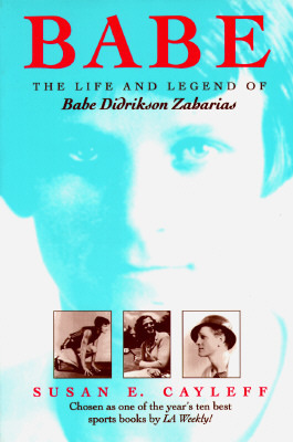 Babe: The Life and Legend of Babe Didrikson Zaharias by Susan E ...