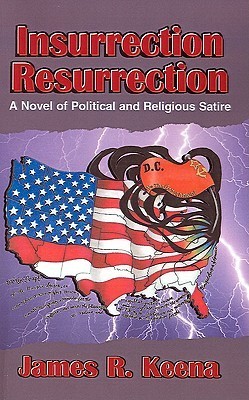 Insurrection Resurrection: A Novel of Political and Religious Satire by ...