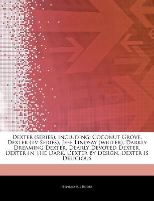 Articles on Dexter (Series), Including: Coconut Grove, Dexter (TV ...