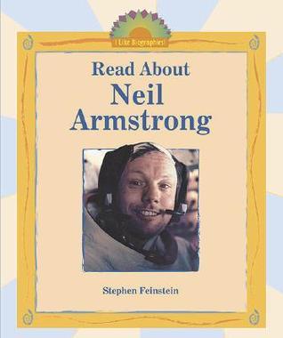 Read About Neil Armstrong (I Like Biographies!) by Stephen Feinstein ...