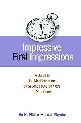 Impressive First Impressions: A Guide to the Most Important 30 Seconds ...