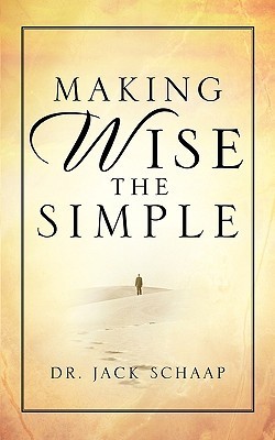 Making Wise the Simple by Jack Schaap | Goodreads