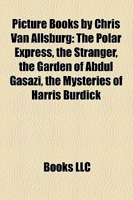 Picture Books by Chris Van Allsburg: The Polar Express, the Stranger ...