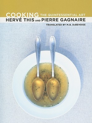 Cooking: The Quintessential Art (Volume 23) by Hervé This | Goodreads