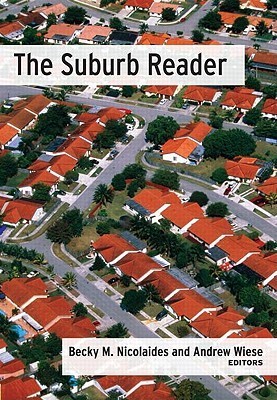 The Suburb Reader by Becky M. Nicolaides | Goodreads