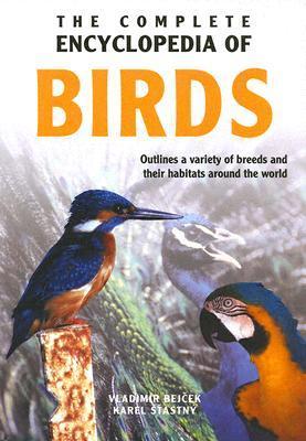 The Complete Encyclopedia Of Birds: Outlines the Variety of Breeds and ...