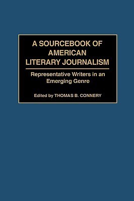 A Sourcebook of American Literary Journalism: Representative Writers in ...