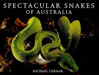 Spectacular Snakes of Australia [OP] by Michael Cermak | Goodreads