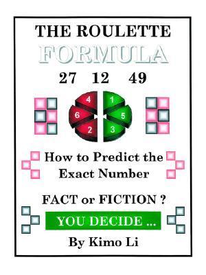 The Roulette Formula: How to Predict the Exact Number by Kimo Li ...