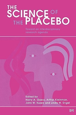 Science of the Placebo: Toward an Interdisciplinary Research Agenda by ...