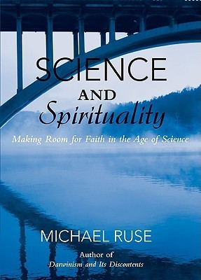 Science and Spirituality: Making Room for Faith in the Age of Science ...