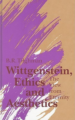 Wittgenstein, Ethics, and Aesthetics: The View from Eternity by ...