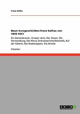 Neun Kurzgeschichten Franz Kafkas von 1909-1931: Ein Damenbrevier ...