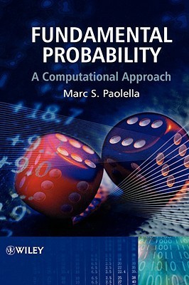 Fundamental Probability: A Computational Approach by Marc Paolella ...