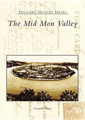 The Mid Mon Valley (PA) (Postcard History Series) by Cassandra Vivian ...