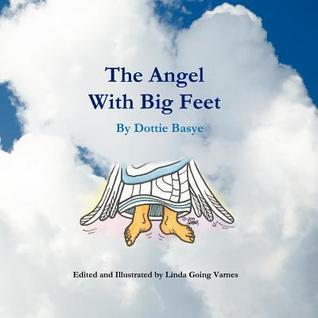 The Angel With Big Feet by Dottie Basye | Goodreads