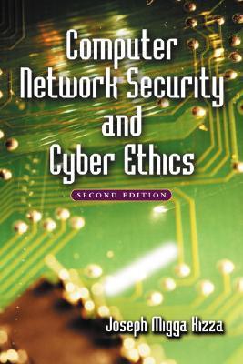 Computer Network Security and Cyber Ethics, 2d edition by Joseph Migga Kizza | Goodreads