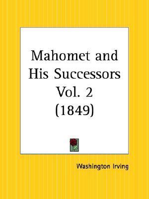 Mahomet and His Successors Part 2 by Washington Irving | Goodreads
