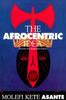 The Afrocentric Idea by Molefi Kete Asante | Goodreads