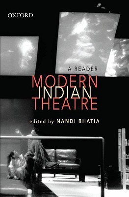 Modern Indian Theatre: A Reader by Nandi Bhatia | Goodreads