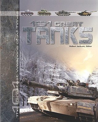 101 Great Tanks by Robert Jackson | Goodreads