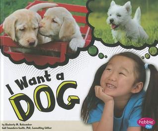 I Want a Dog (Pebble plus, I Want a Pet) by Kimberly M. Hutmacher ...